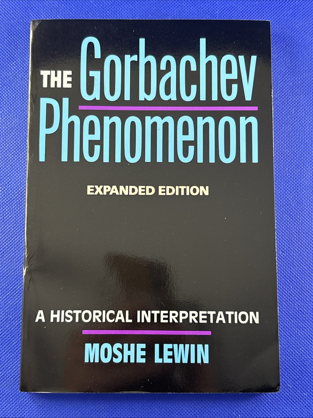 The Gorbachev Phenomenon: A Historical Interpretation by Moshe Lewin ...