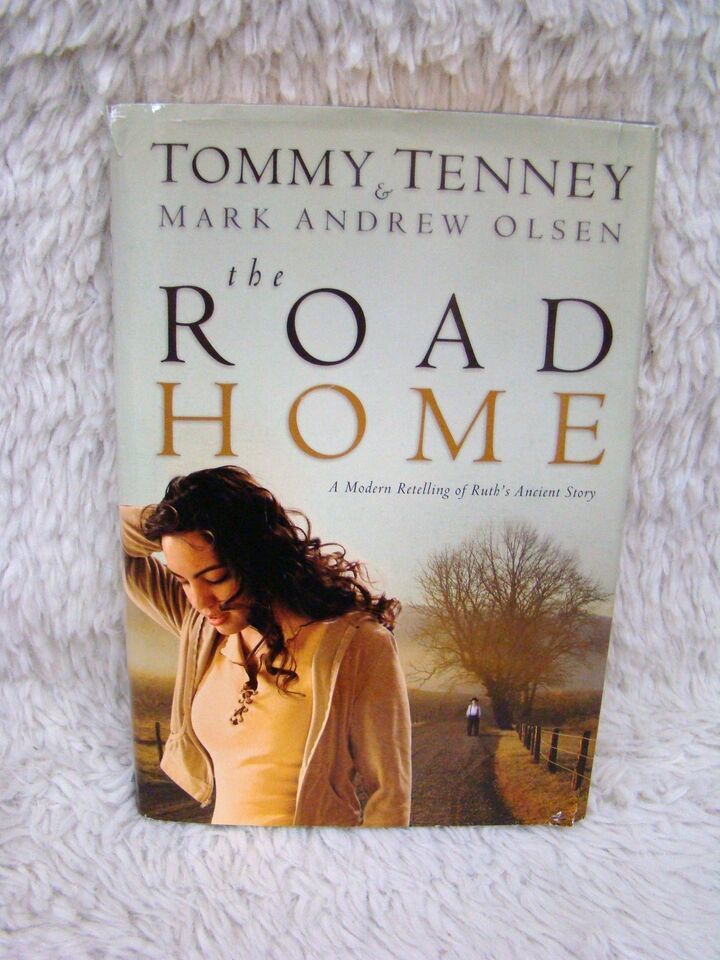 2007 The Road Home: Modern Retelling of Ruth's Story Tommy Tenney/Mark ...