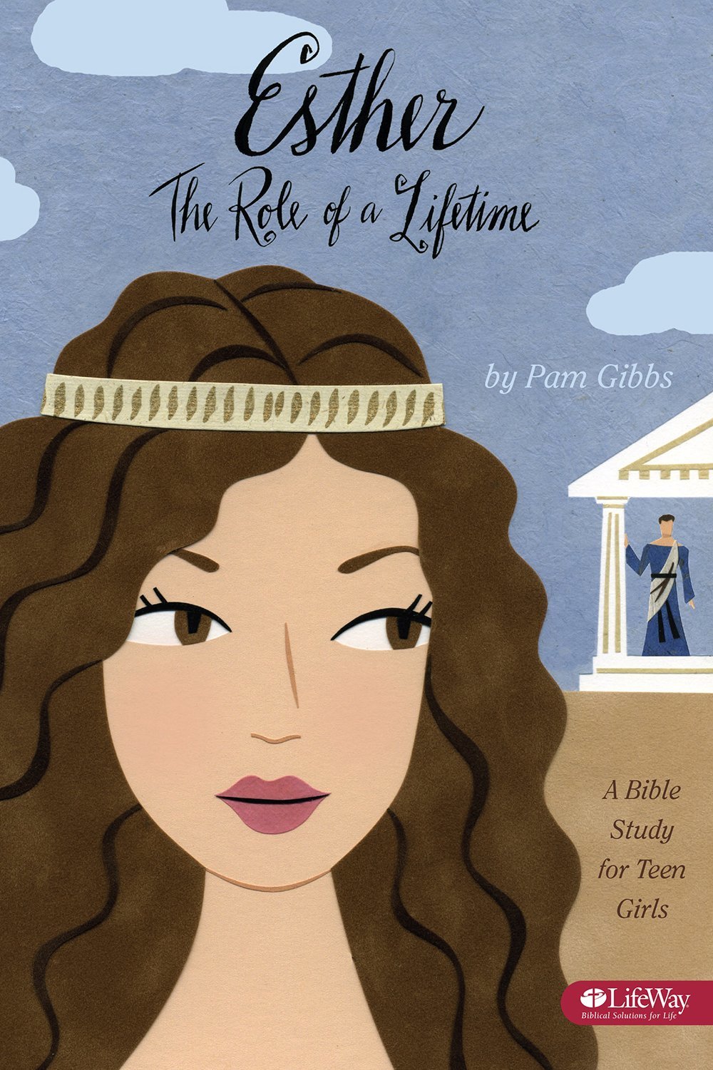 Esther: The Role of a Lifetime: A Bible Study for Teen Girls Gibbs, Pam ...