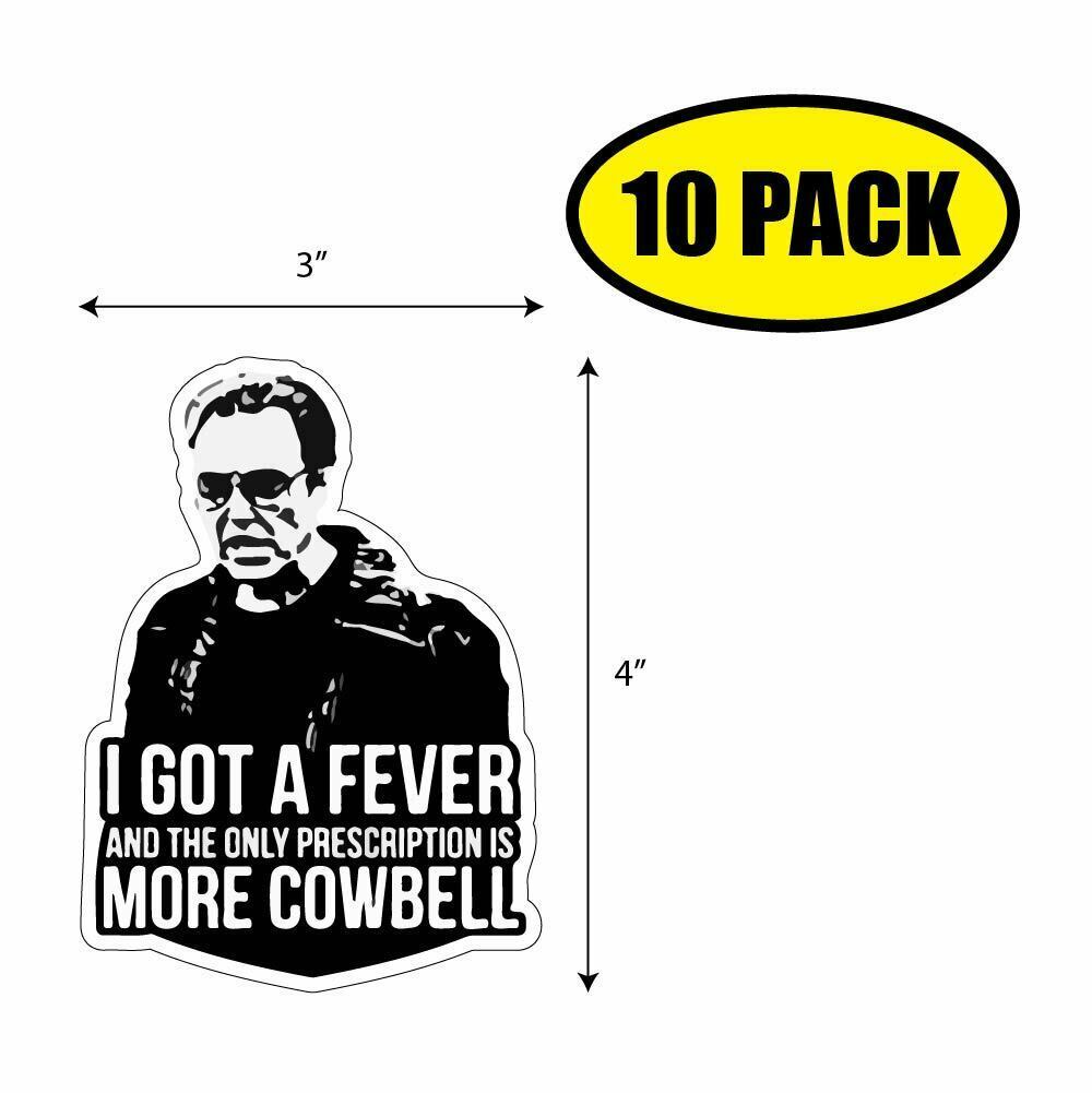 10 PACK 4"x3" I GOT A FEVER MORE COWBELL Sticker Decal Humor Funny ...