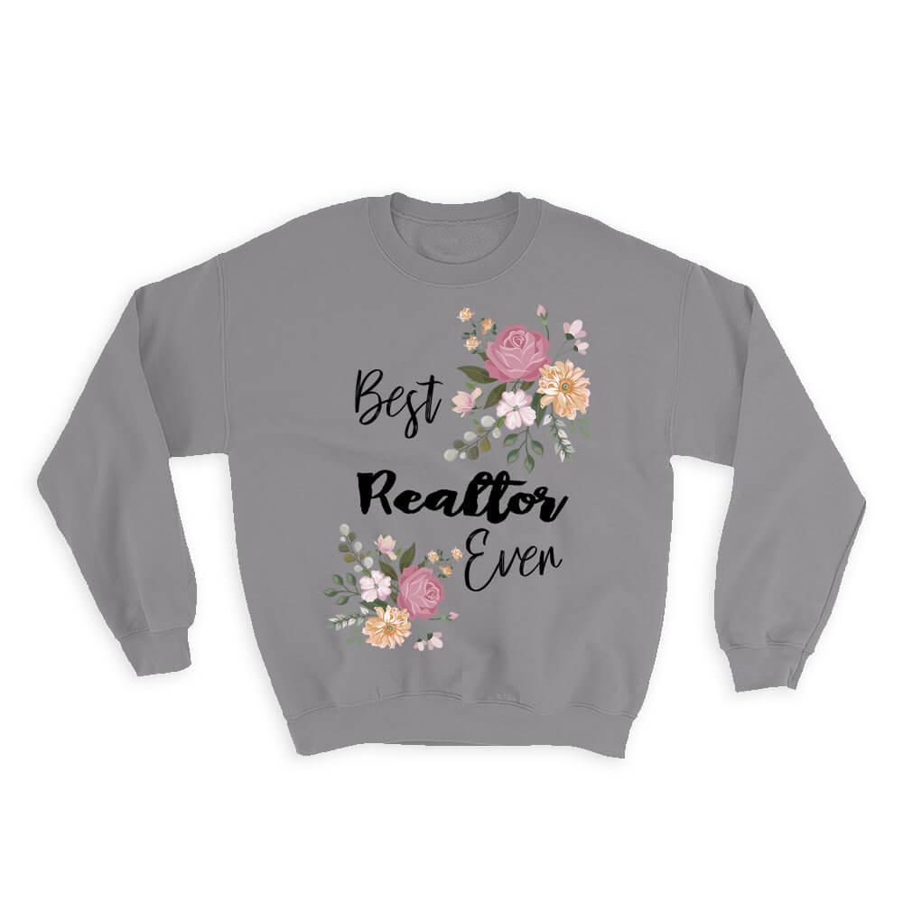 Best REALTOR Ever : Gift Sweatshirt Flowers Floral Boho Vintage Pastel ...
