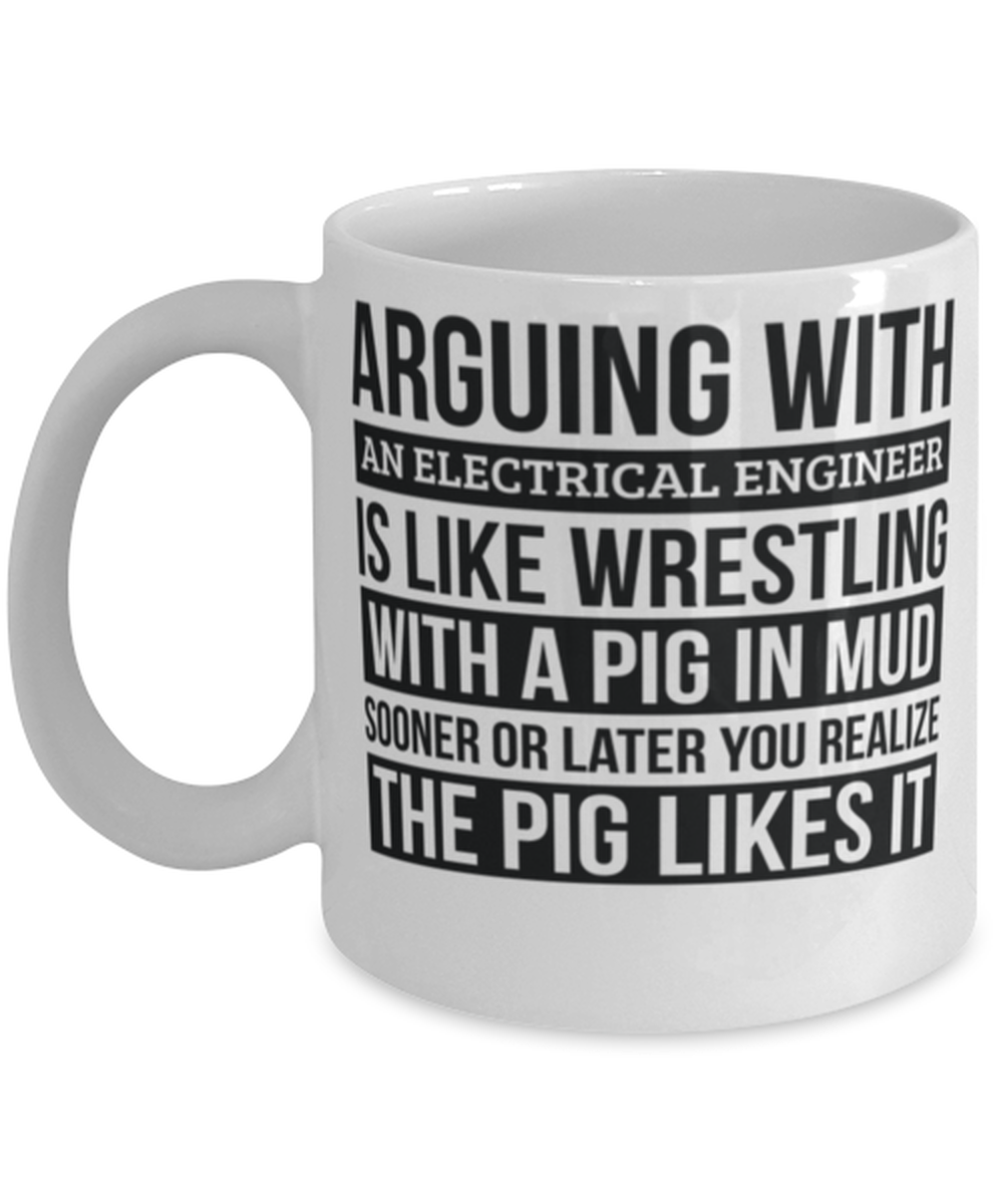 Electrical engineer Mug, Like Arguing With A Pig in Mud Electrical ...