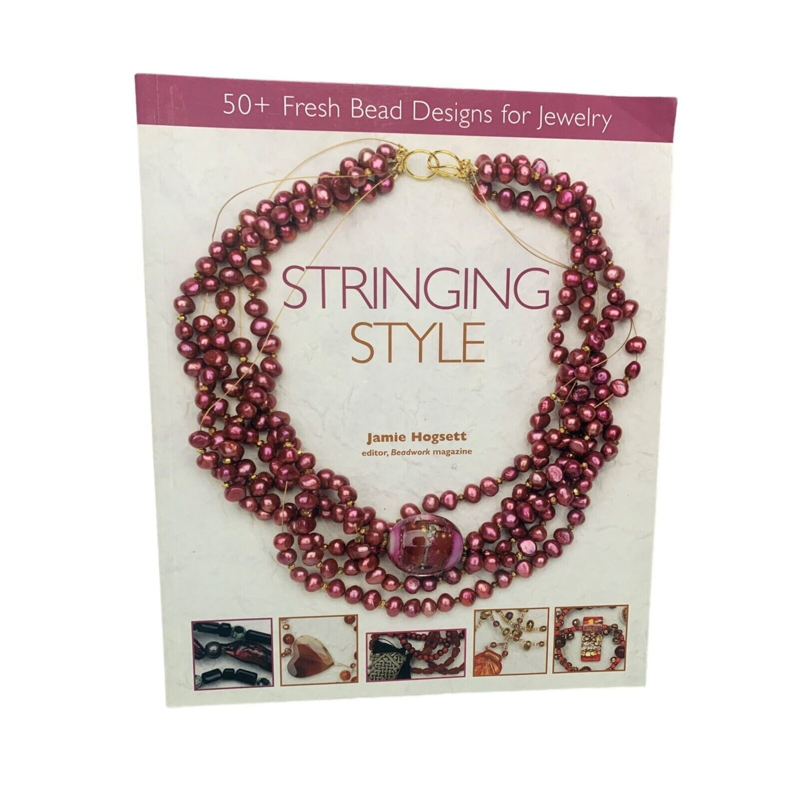 Stringing Style by Jamie Hogsett 50+ Fresh Bead Designs for Jewelry ...