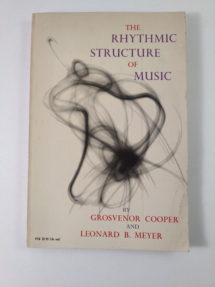 The Rhythmic Structure of Music by Leonard B. Meyer and Grosvenor ...