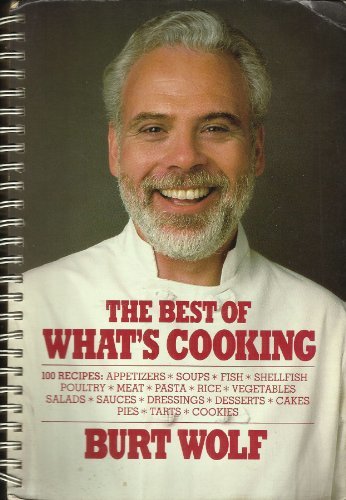 THE BEST OF WHAT'S COOKING BY BURT WOLF 1985 SPIRAL BOUND [Spiral-bound ...