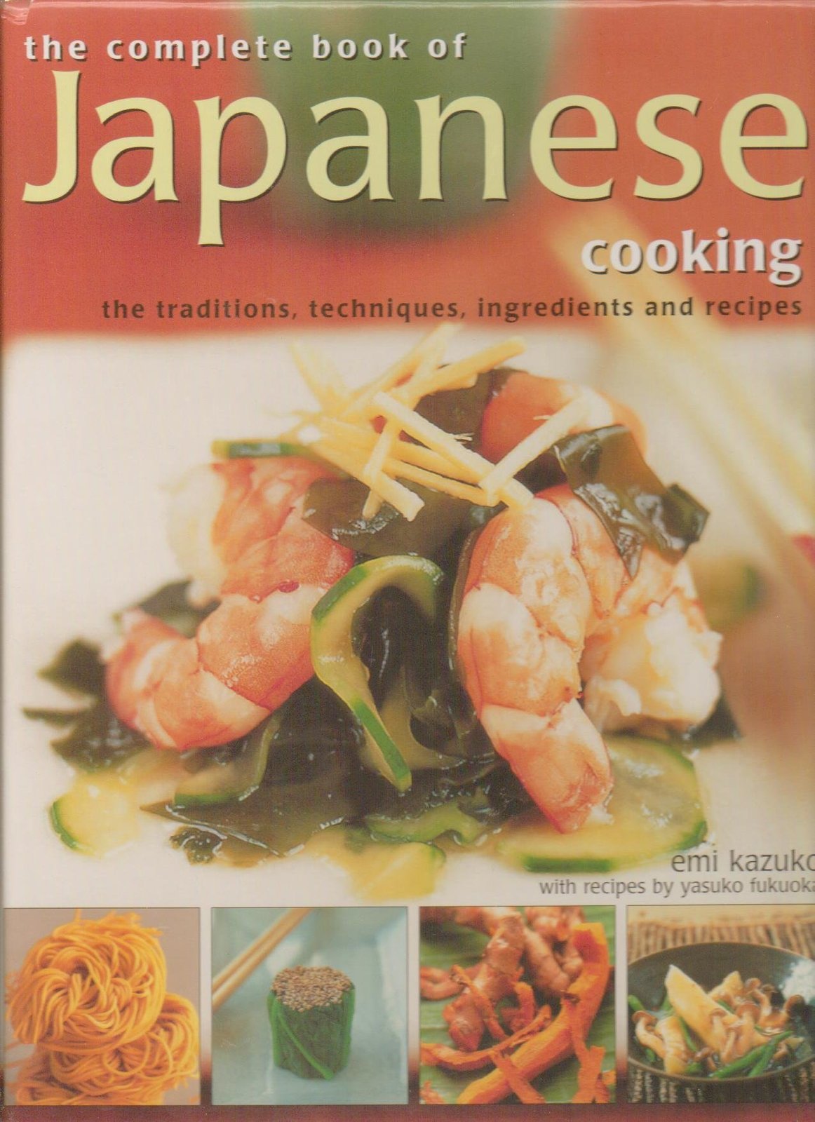 The Complete Book of Japanese Cooking, the Traditions, Ingredients and ...