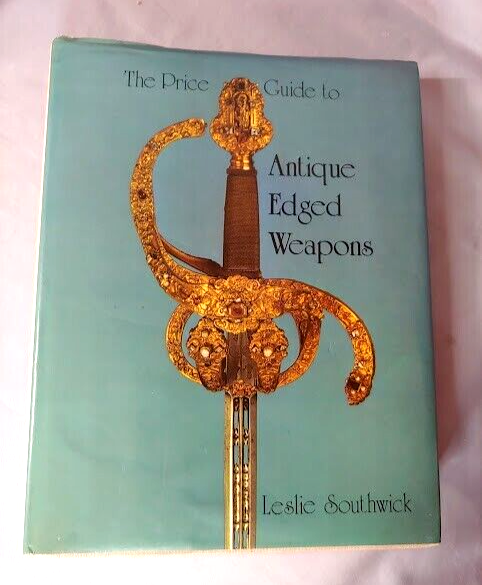 The Price Guide to Antique Edged Weapons Book 1983 Leslie Southwick ...